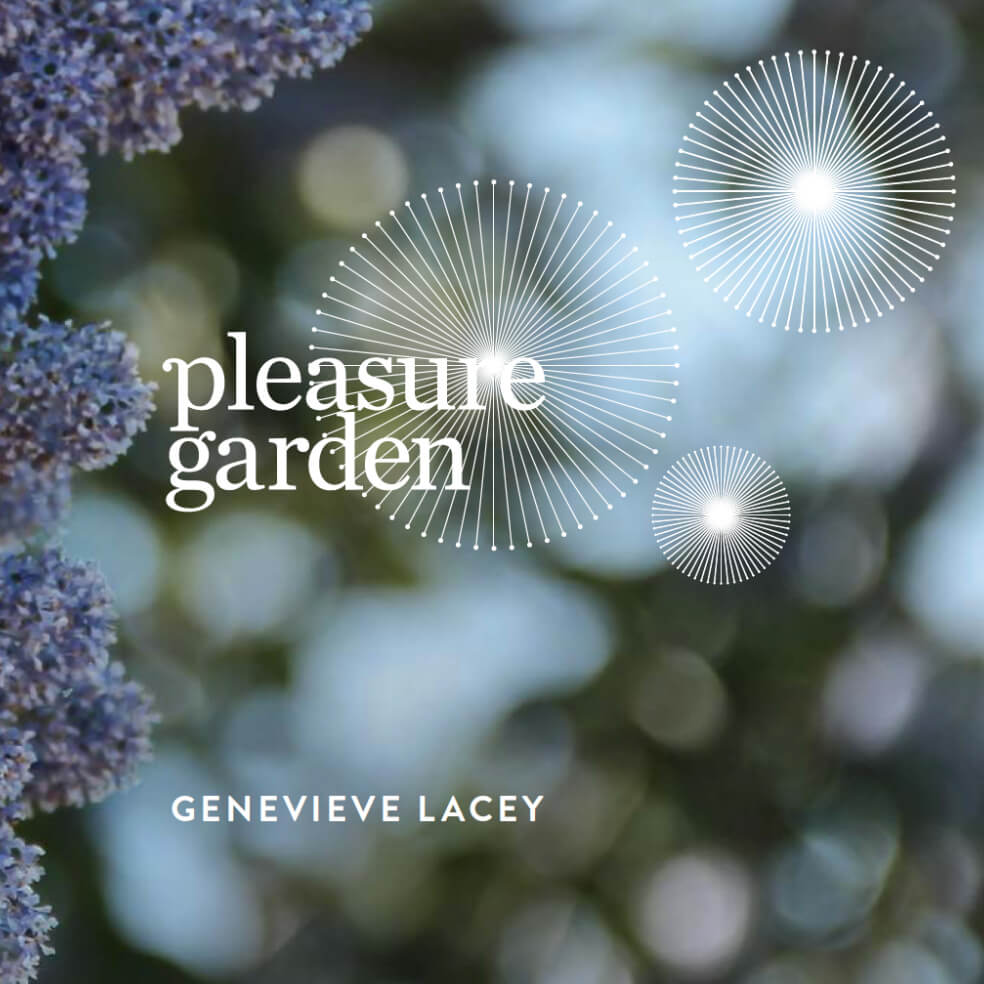 Pleasure Garden - Genevieve Lacey